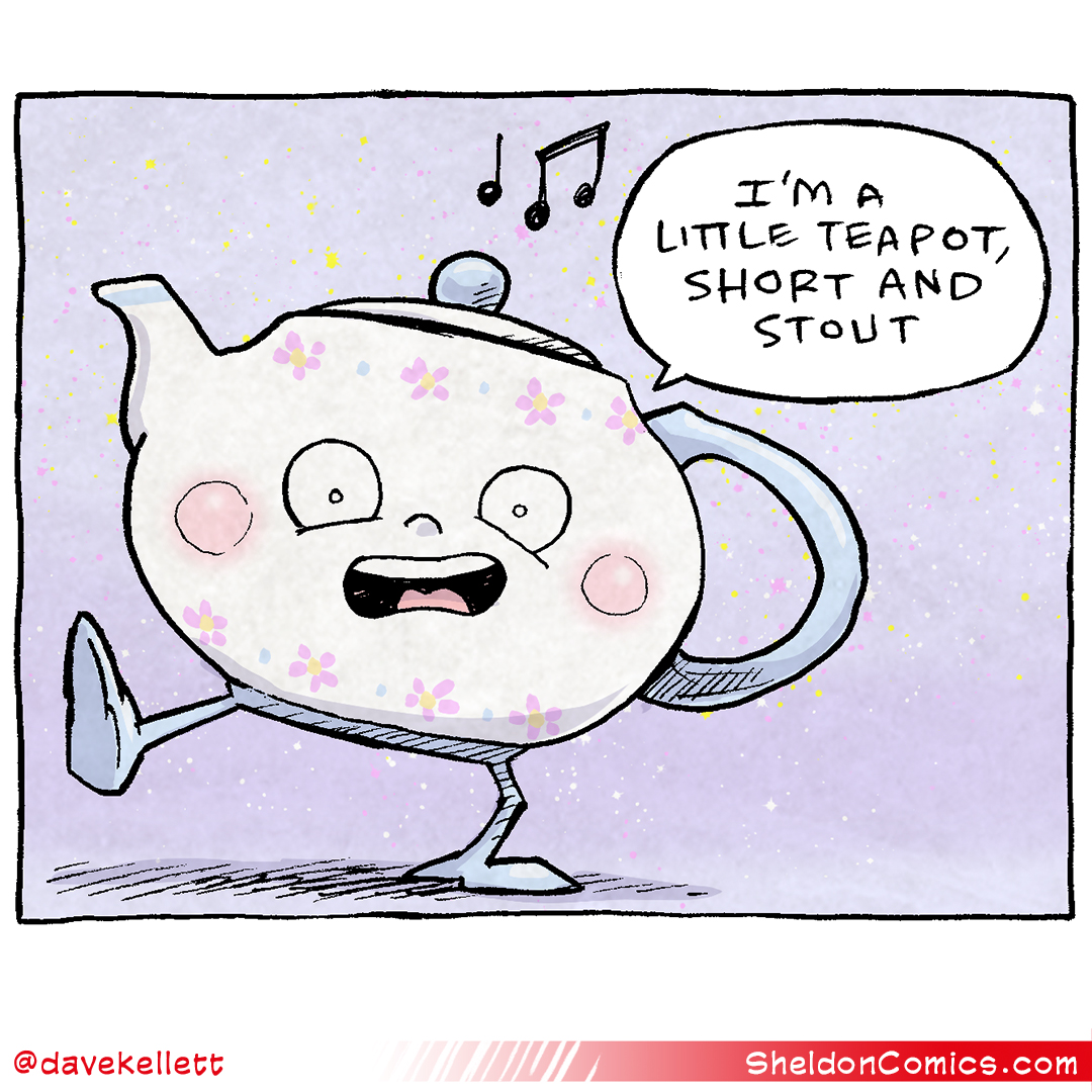 I'm a little teapot... - Sheldon® Comic Strip