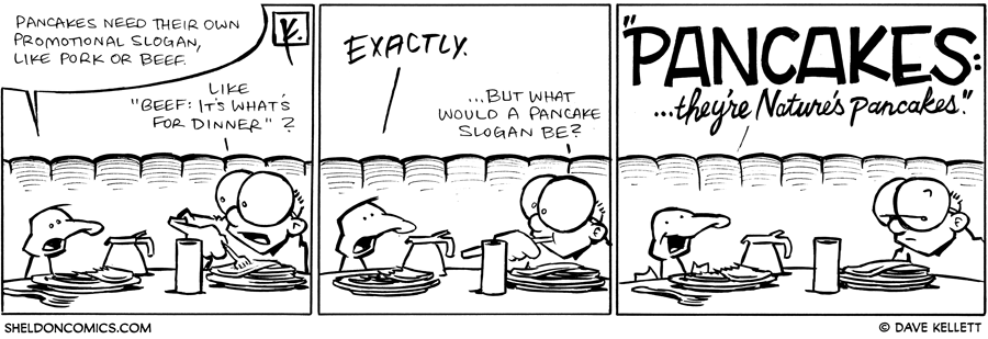 Pancakes need... - Sheldon® Comic Strip