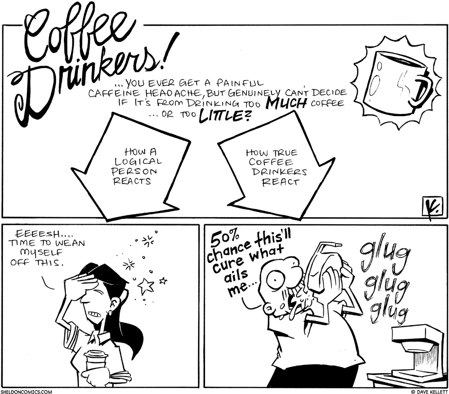 Coffee drinkers, you ever get... - Sheldon® Comic Strip